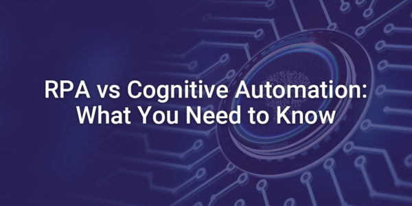 RPA vs Cognitive Automation: What You Need to Know - Apexon