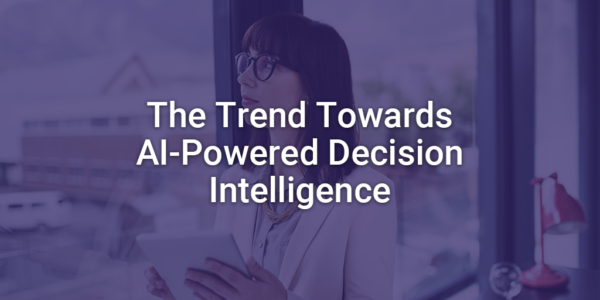 The Trend Towards AI-Powered Decision Intelligence - Apexon