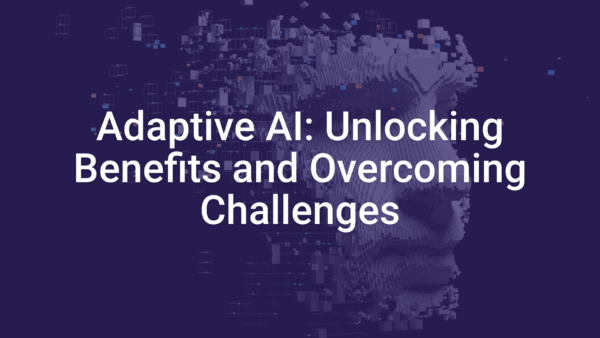 Adaptive AI: Benefits and Challenges